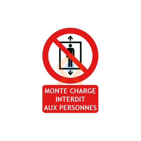 Panneaux d'interdiction monte charge interdit aux personnes