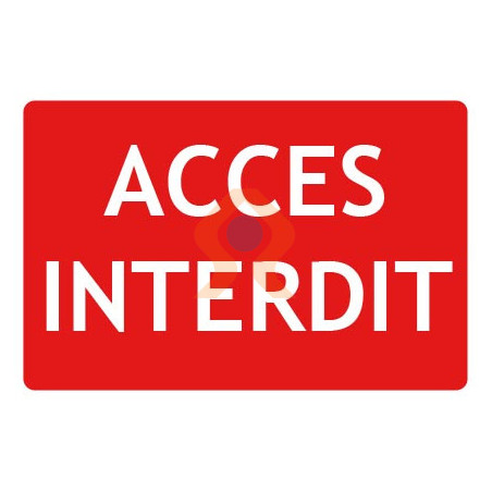 Panneaux d'interdiction accès interdit